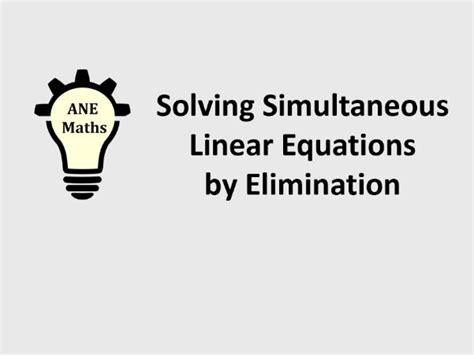 Solving Simultaneous Linear Equations By Elimination Full Lesson Teaching Resources