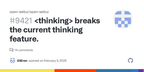 Breaks The Current Thinking Feature · Issue 9421 · Open Webuiopen Webui · Github