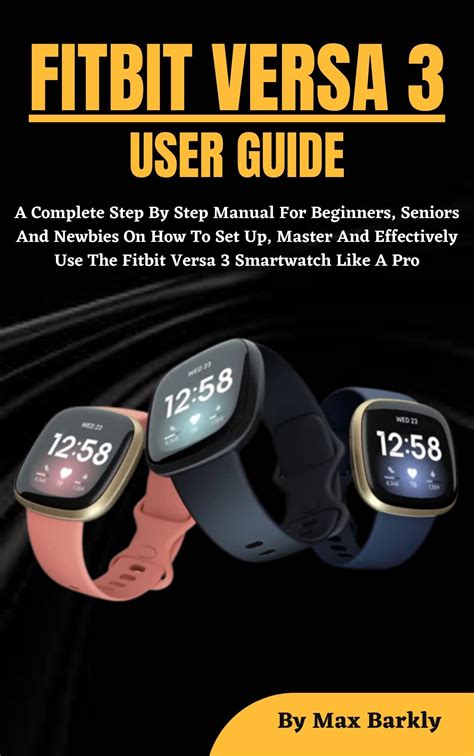 Fitbit Versa 3 User Guide A Complete Step By Step Manual For Beginners