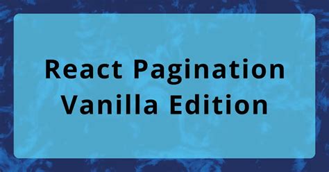 React Pagination Vanilla Edition Showwcase