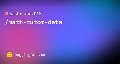 Yashmahe2018math Tutor Data · Datasets At Hugging Face