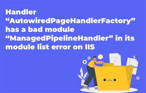 Handler Autowiredpagehandlerfactory Has A Bad Module Managedpipelinehandler In Its Module