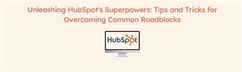 Unlocking The Full Potential Of Hubspot Common Challenges And Solutions