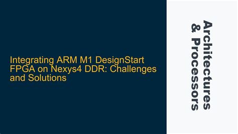 Integrating Arm M1 Designstart Fpga On Nexys4 Ddr Challenges And