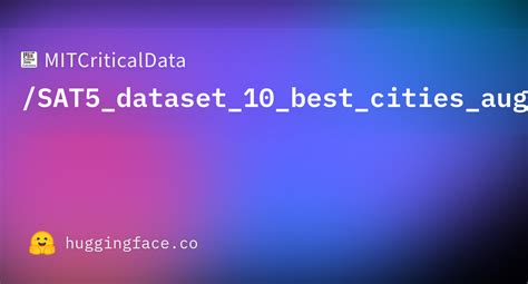 Mitcriticaldata Sat5 Dataset 10 Best Cities Augmented V2 · Datasets At Hugging Face