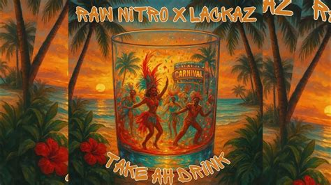 Raw Nitro X Lackaz Take Ah Drink Offical Audio Soca 2026 Youtube