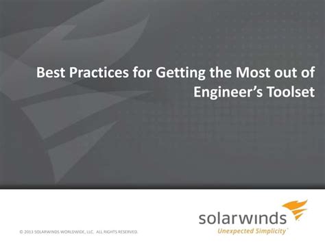 Best Practices For Getting The Most Out Of Solarwinds Engineers Toolset Ppt