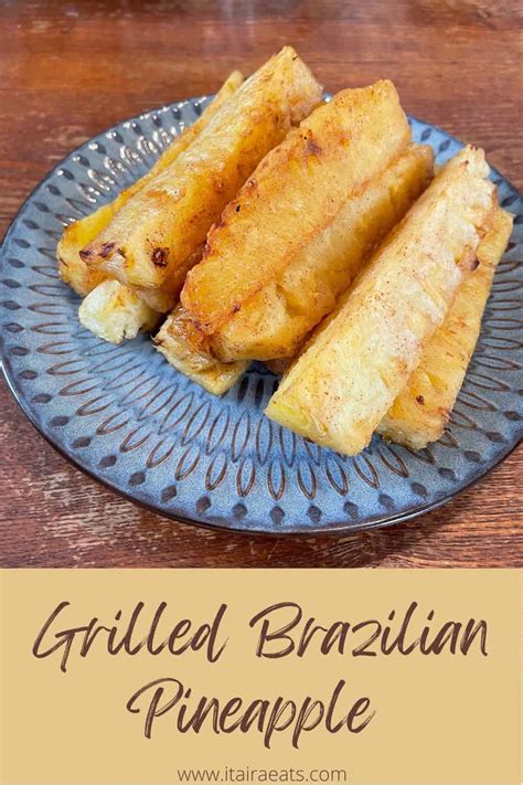 Grilled Brazilian Pineapple Itaira Eats