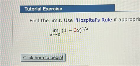Solved Tutorial ExerciseFind The Limit Use L Hospital S Chegg