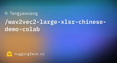 Tangyaoxiangwav2vec2 Large Xlsr Chinese Demo Colab · Hugging Face