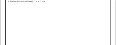 Solved 3 Find The Fourier Transform X T E−atu T