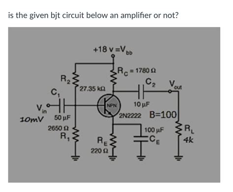 solved is the given bjt circuit below an amplifier or not