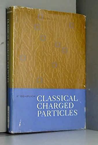 Classical Charged Particles Foundations Of By Rohrlich F