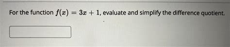 [answered] For The Function F X 3x 1 Evaluate And Simplify The