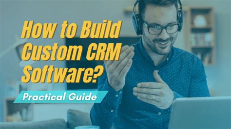 How To Build A Custom CRM Software Practical Guide