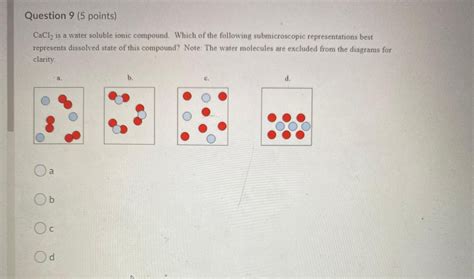 Solved Question 9 5 Points Cacl2 Is A Water Soluble Ionic