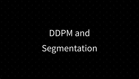 Ddpm And Segmentation