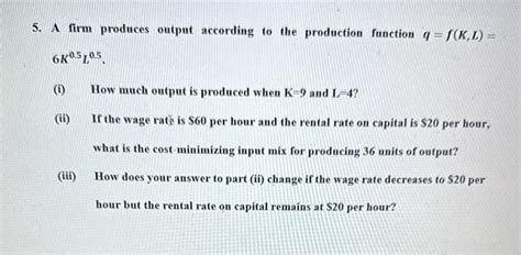 solved 5 a firm produces output according to the production