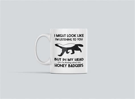 Honey Badger Ts Honey Badger Mug Funny Badger Coffee Cup I Might