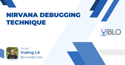 Nirvana Debugging Technique