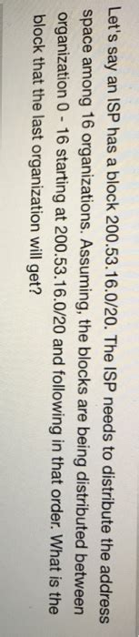 Solved Let S Say An ISP Has A Block 200 53 16 0 20 The ISP Chegg Com