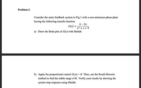 solved problem 2 consider the unity feedback system in fig with a