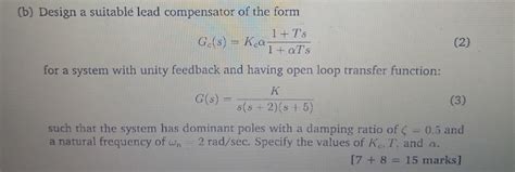 Get Answer Design A Suitable Lead Compensator Of The Form Gcskc