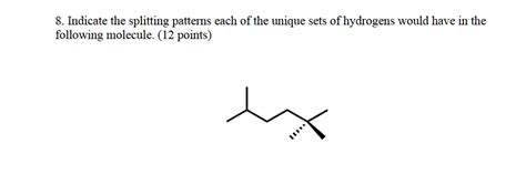 Solved Indicate The Splitting Patterns Of Each Of The Unique Chegg Com