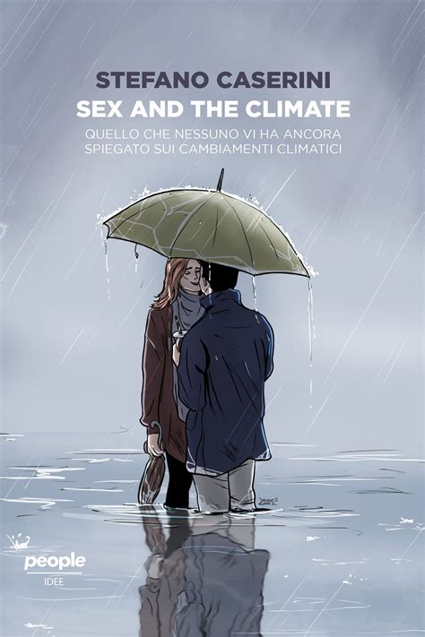 Sex And The Climate Quello Che Nessuno Vi Ha Ancora Spiegato Sui Cambiamenti Climatici Idee