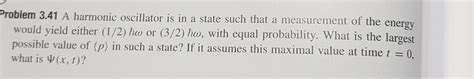 Solved Problem 3 41 A Harmonic Oscillator Is In A State Such Chegg Com