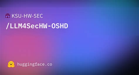 Ksu Hw Sec Llm4sechw Oshd · Datasets At Hugging Face