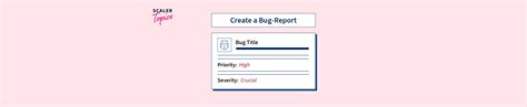 How To Create A Bug Report In Software Testing Scaler Topics