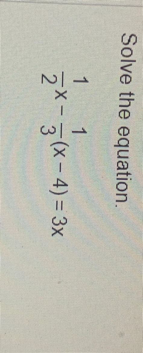 Solved Solve The Equation 12x 13 X 4 3x