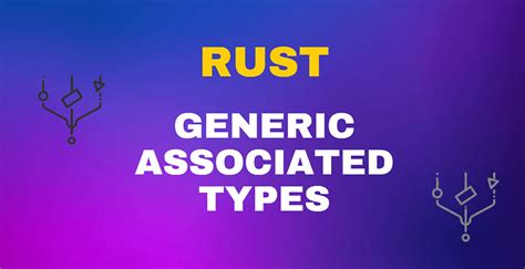 understanding rust s generic associated types rust