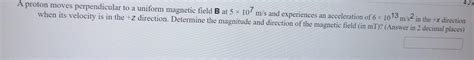 Solved A Proton Moves Perpendicular To A Uniform Magnetic