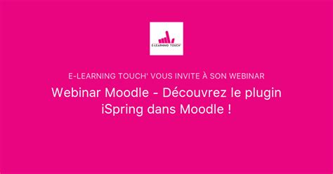 Webinar Moodle Découvrez le plugin iSpring dans Moodle E learning Touch