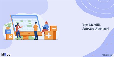 Tips Memilih Software Akuntansi Untuk Bisnis Anda Kledo Blog