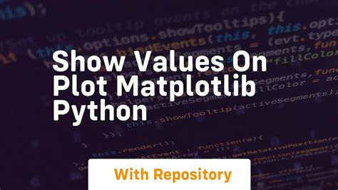 Show Values On Plot Matplotlib Python Youtube