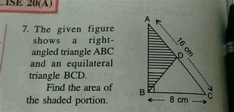 7 The Given Figure Shows A Right Angled Triangle Abc And An