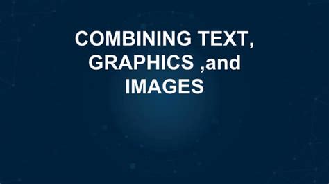 Combining Text Graphics And Images Ppsx