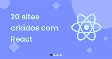 20 Sites Criados Com React A Ferramenta Que Está Dominando O Mercado