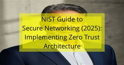Nist Guide To Secure Networking 2025 Implementing Zero Trust Undercode Testing