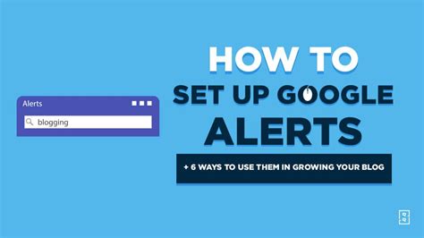 How To Set Up Google Alerts And Use It To Grow Your Blog