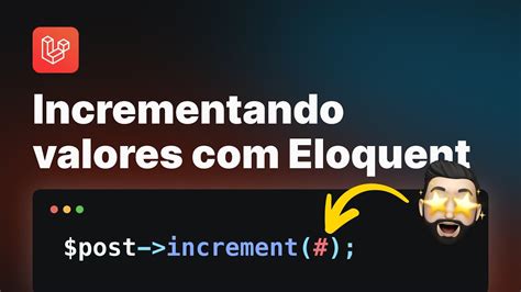 Laravel Eloquent 3 Exemplos Práticos De Increment E Decrement Que Todo