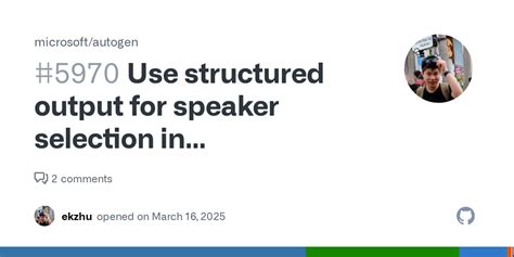 Use Structured Output For Speaker Selection In Selectorgroupchat · Issue 5970 · Microsoft
