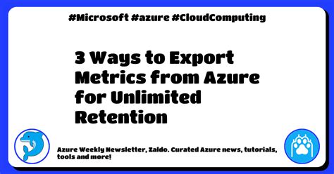 🐬 azure weekly 376 3 ways to export metrics from azure for unlimited