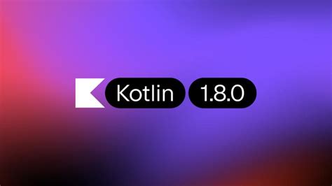 noor khan on linkedin kotlin 1 8 0 released the kotlin blog