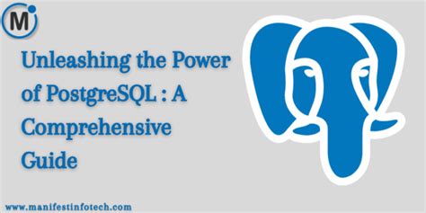 Unleashing The Power Of Postgresql A Comprehensive Guide Manifest Infotech