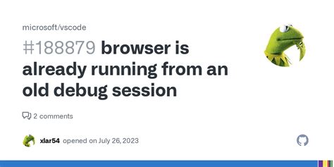 Browser Is Already Running From An Old Debug Session · Issue 188879 · Microsoftvscode · Github