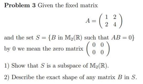 Solved Problem 3 Given The Fixed Matrix A 1 2 24 And The